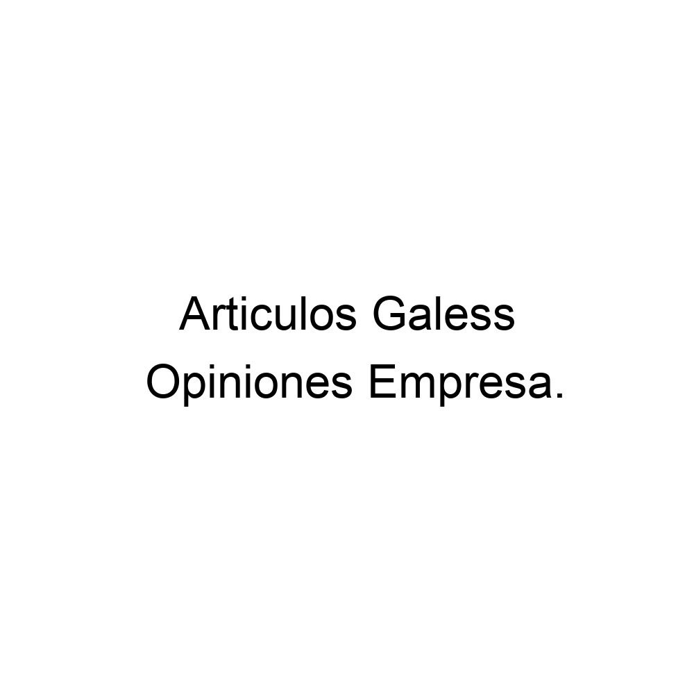 Opiniones Articulos Galess, 524771309787