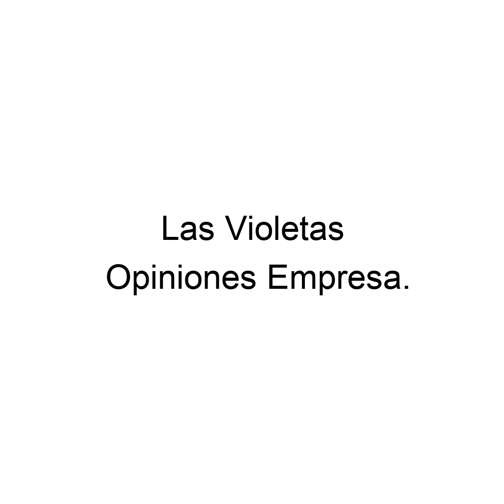 Opiniones Las Violetas, 522444440521
