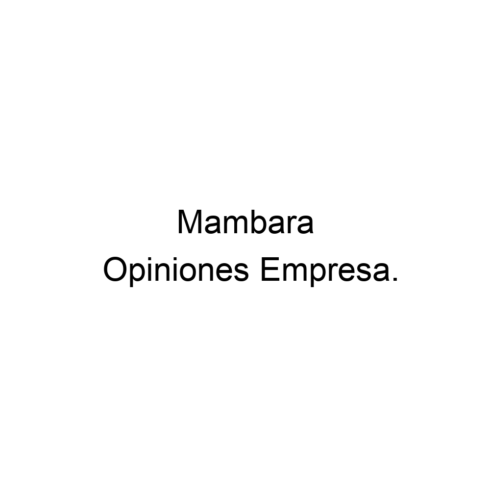 Opiniones Mambara,