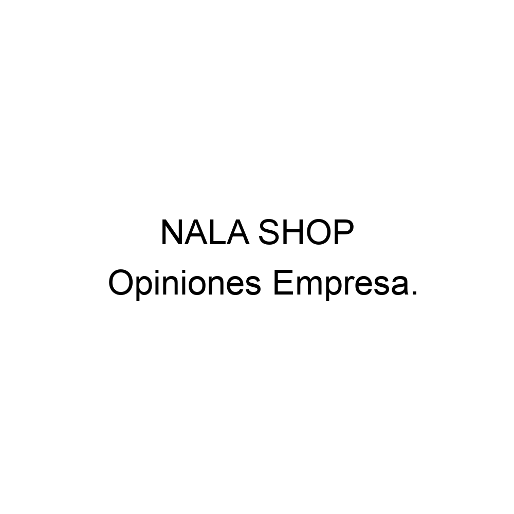 Opiniones NALA SHOP,