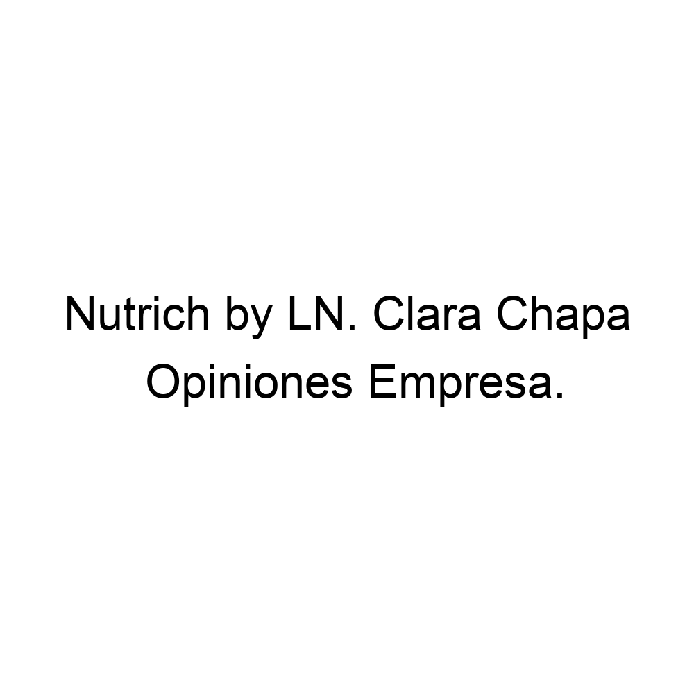 Opiniones Nutrich by LN. Clara Chapa,