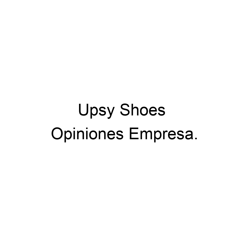 Opiniones Upsy Shoes,